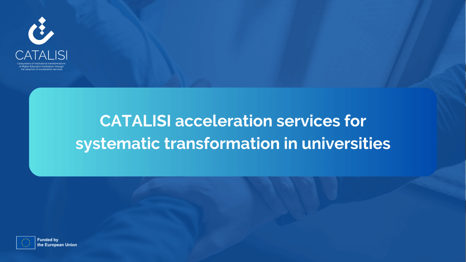 CATALISI project acceleration services for systematic transformation in ...