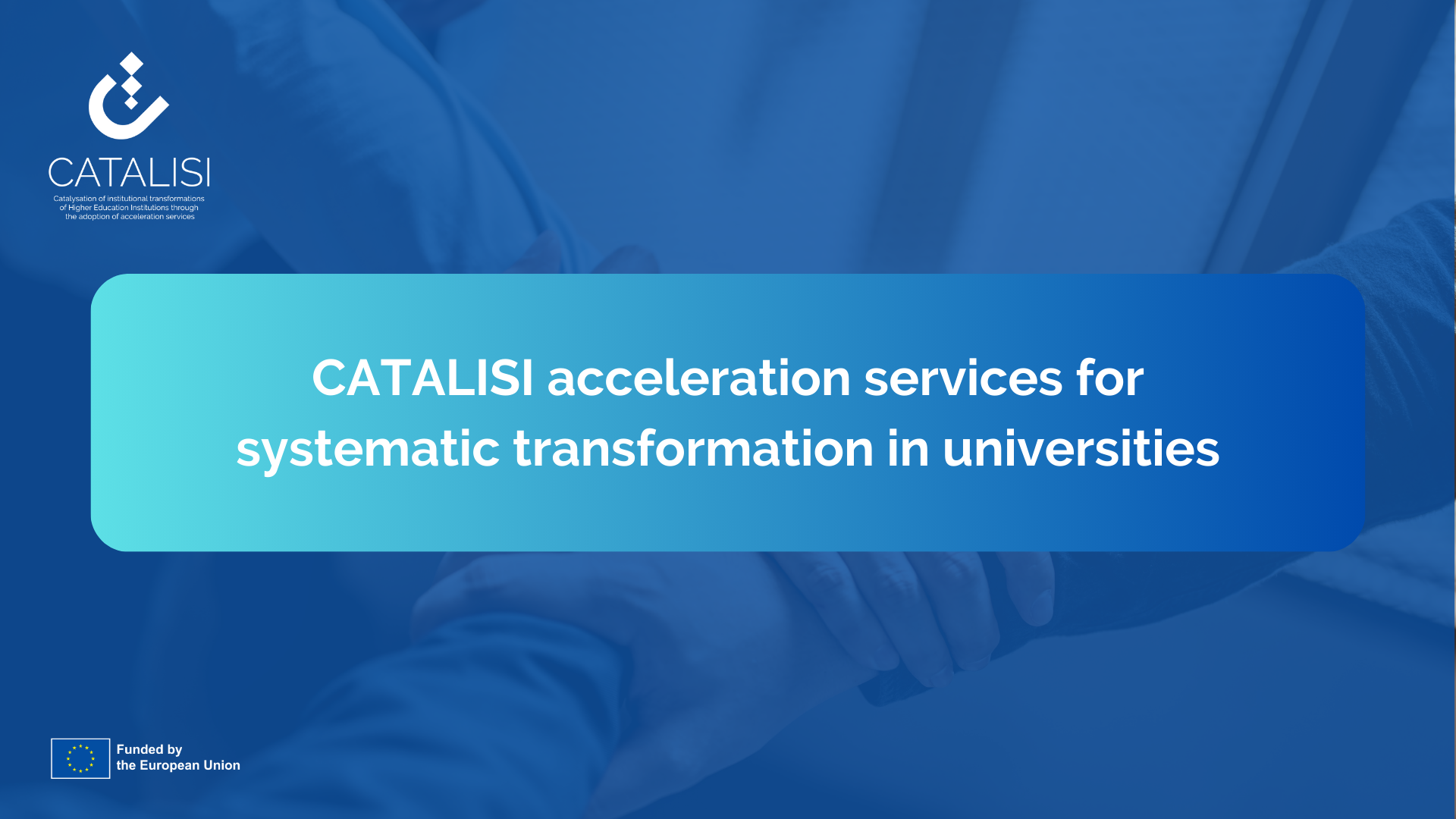CATALISI project acceleration services for systematic transformation in ...